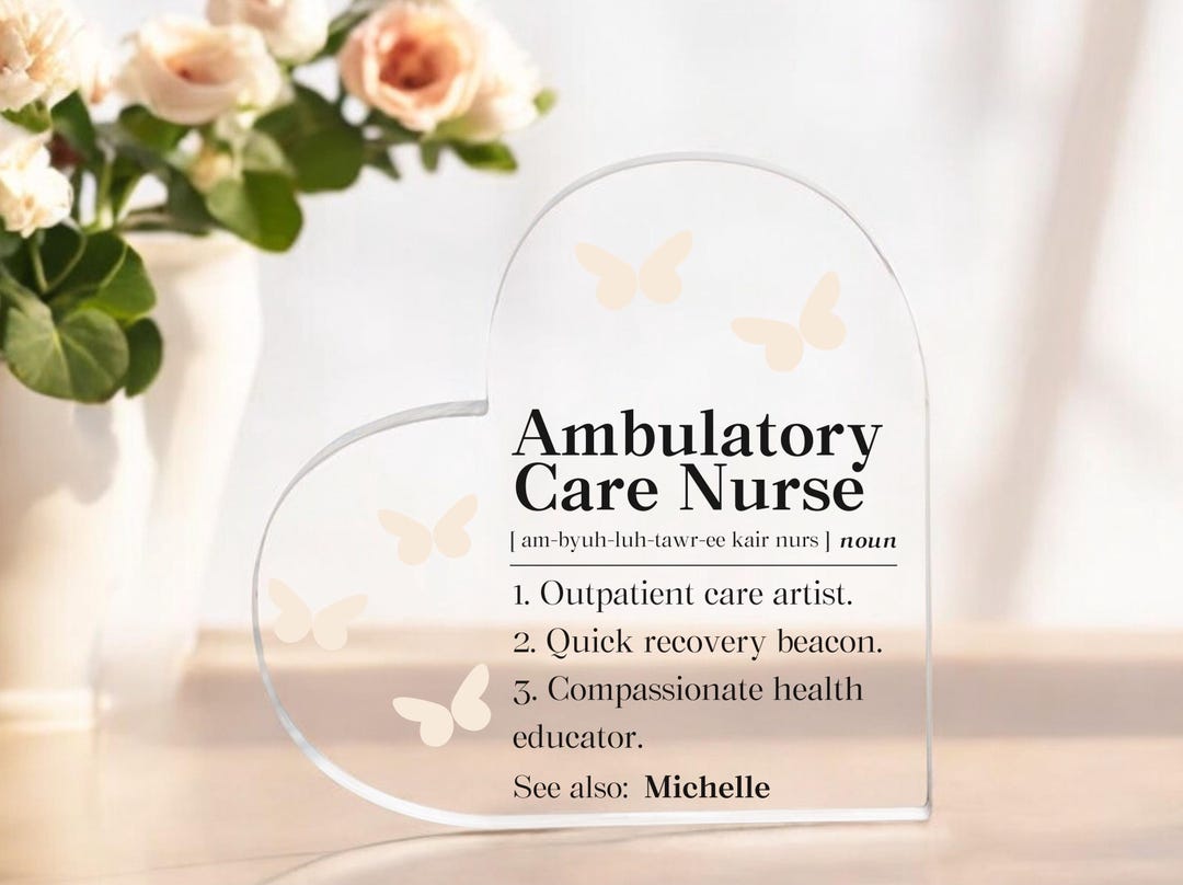 Personalized Ambulatory Care Nurse Appreciation Heart Acrylic Plaque ...