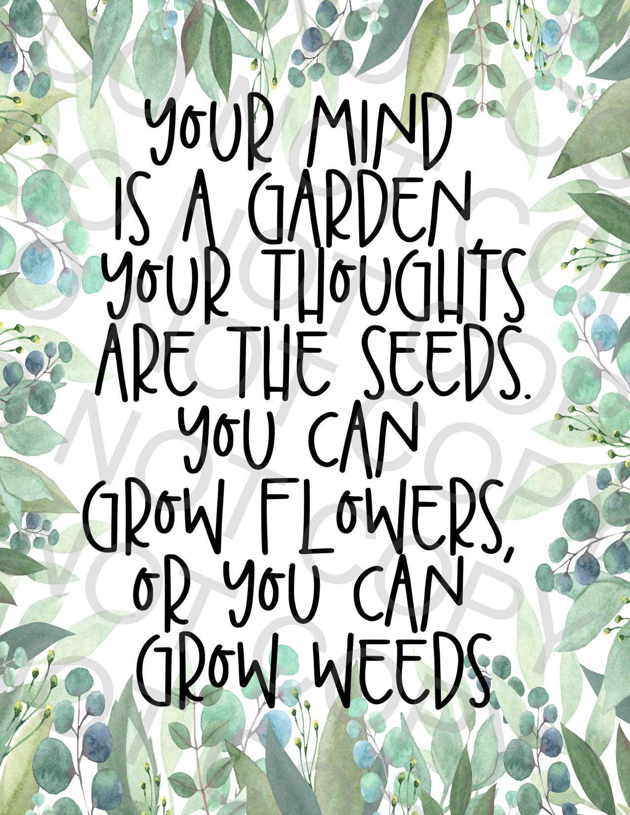 Your Mind is a Garden, Your Thoughts Are the Seeds. You Can Grow ...