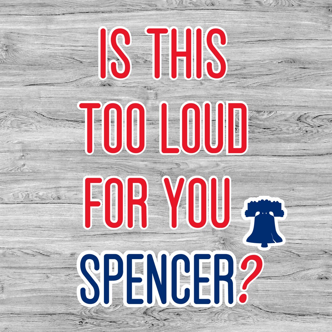 Is This Too Loud for You Spencer SVG | Bryce Svg | Jawn SVG | Philadelphia Svg | Philly Svg ...