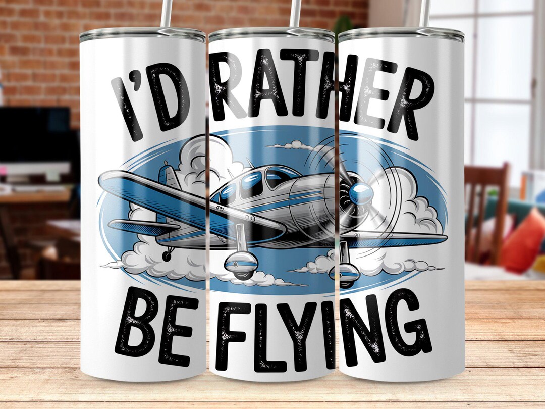 I Would Rather Be Flying Tumbler Png, 20 Oz Tumbler Wrap, Digital File ...