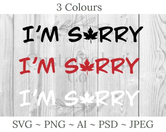Im Sorry SVG Canada Day SVG Canadian SVG Canada Day Png - Etsy