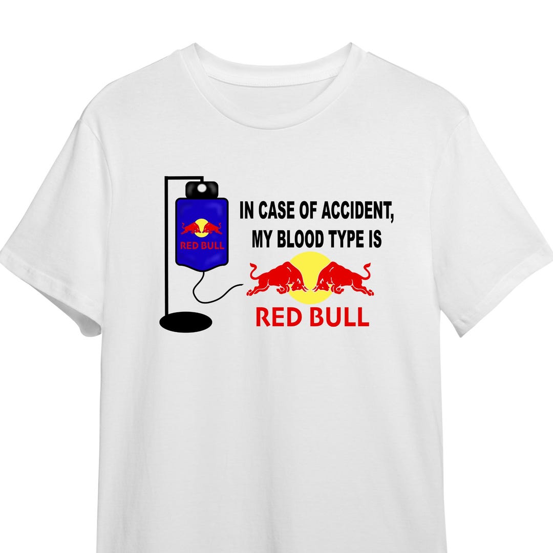 My Blood Type is Red Bull T-shirt | in Case of an Accident, My Blood ...