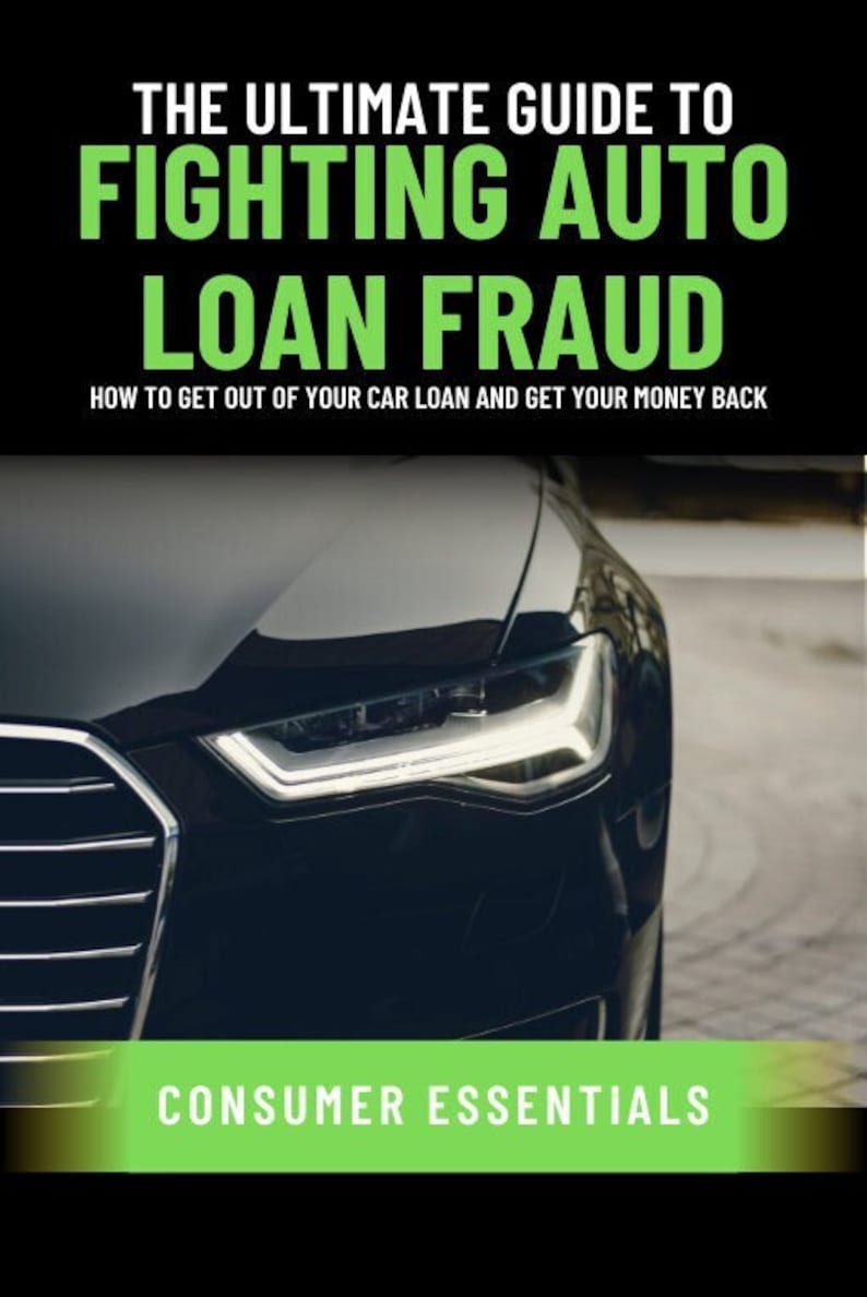 The Ultimate Guide to Fighting Auto Loan Fraud: How to Get Out of Your ...