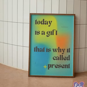 Today is A Gift That's Why It's Called Present Art Print | Eleanor ...
