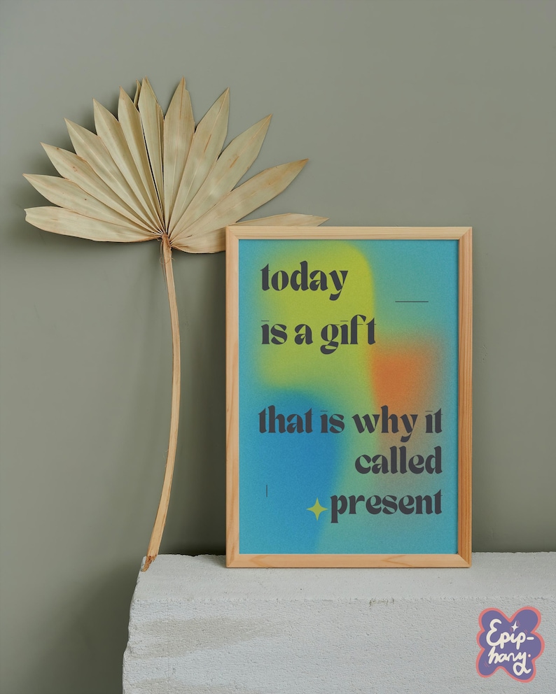 Today is A Gift That's Why It's Called Present Art Print | Eleanor ...