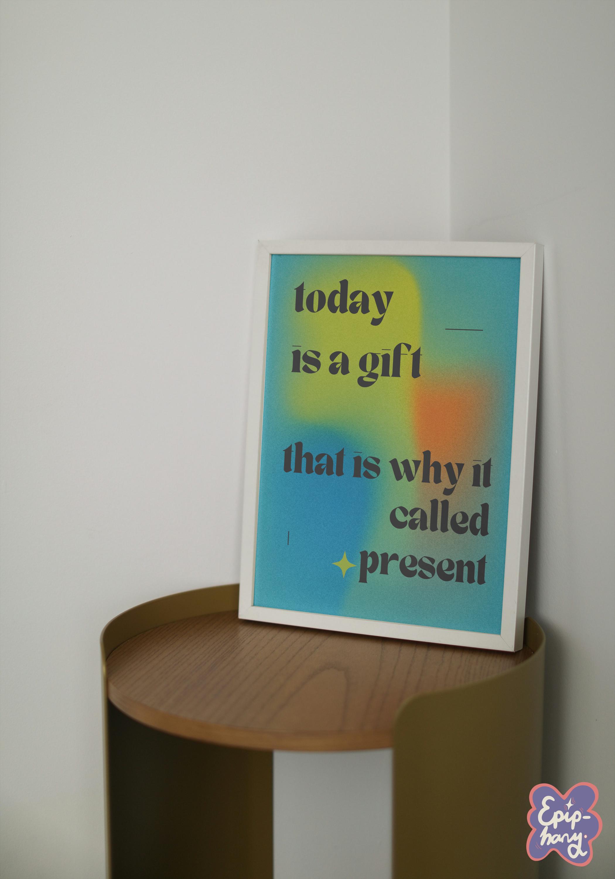Today is A Gift That's Why It's Called Present Art Print | Eleanor ...