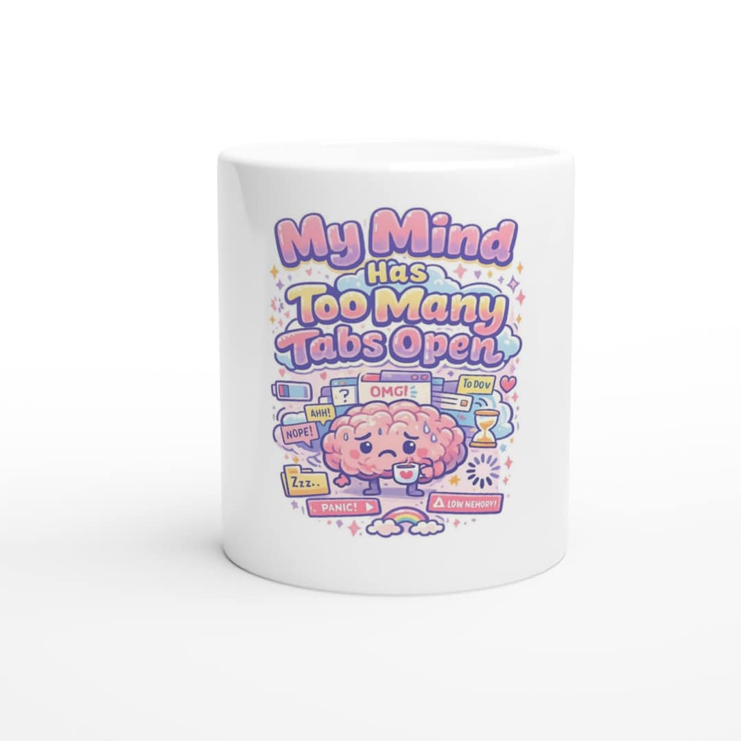 My Mind Has Too Many Tabs Open – Funny Adhd/anxiety Art | Pastel Mental ...
