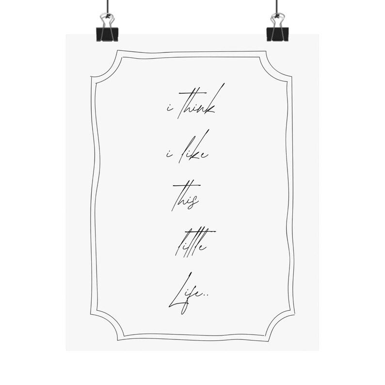 I Think I Like This Little Life Poster | Matte Vertical Poster, Minimal ...