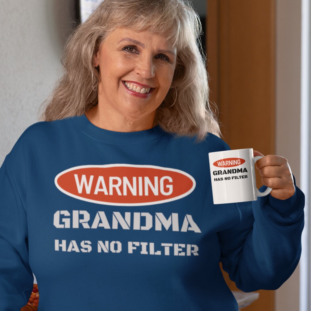 Funny Grandma Gift: Warning, Grandma Has No Filter Crew Neck Sweatshirt ...