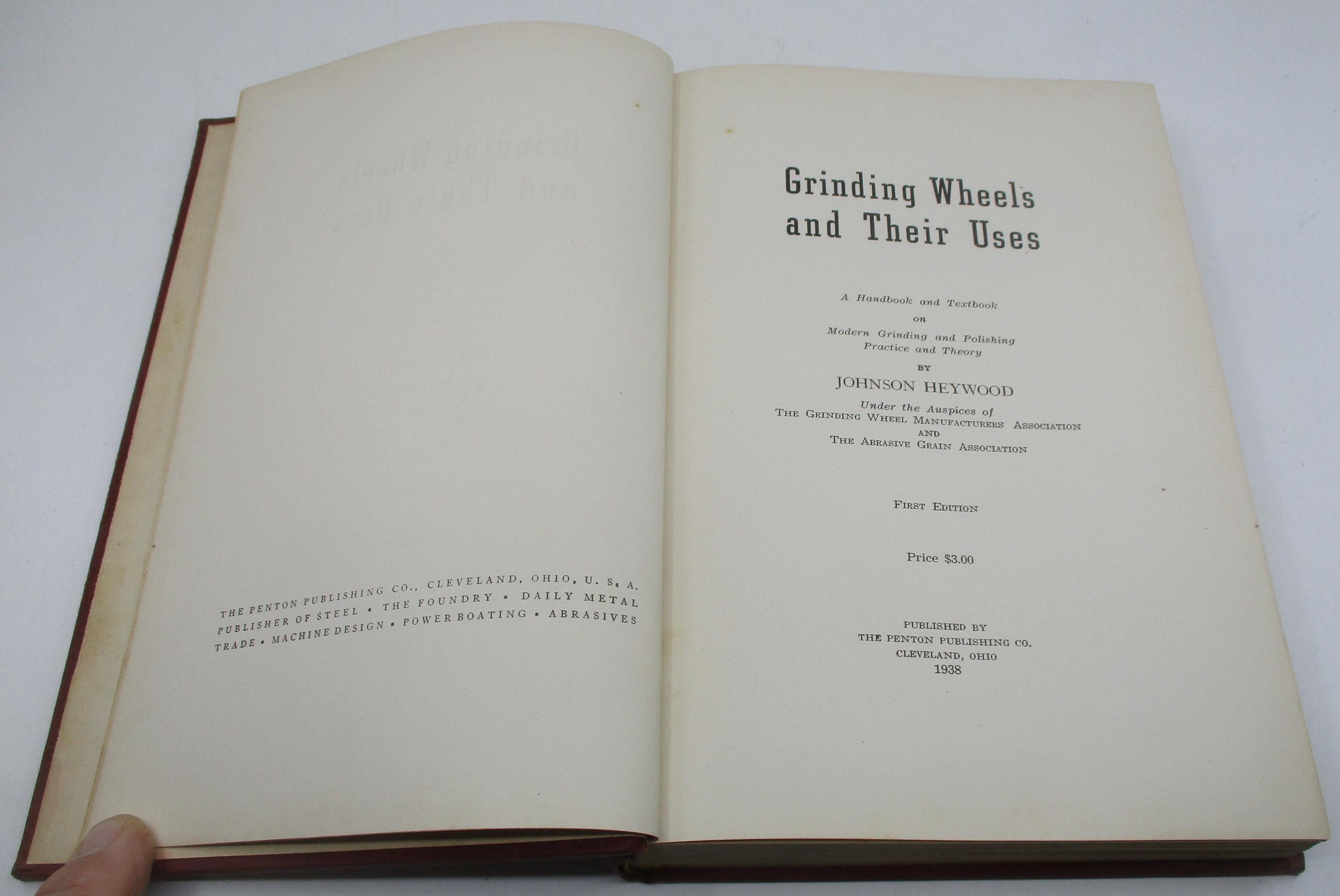1938 Grinding Wheels and Their Uses, Industrial Factory Machinists ...