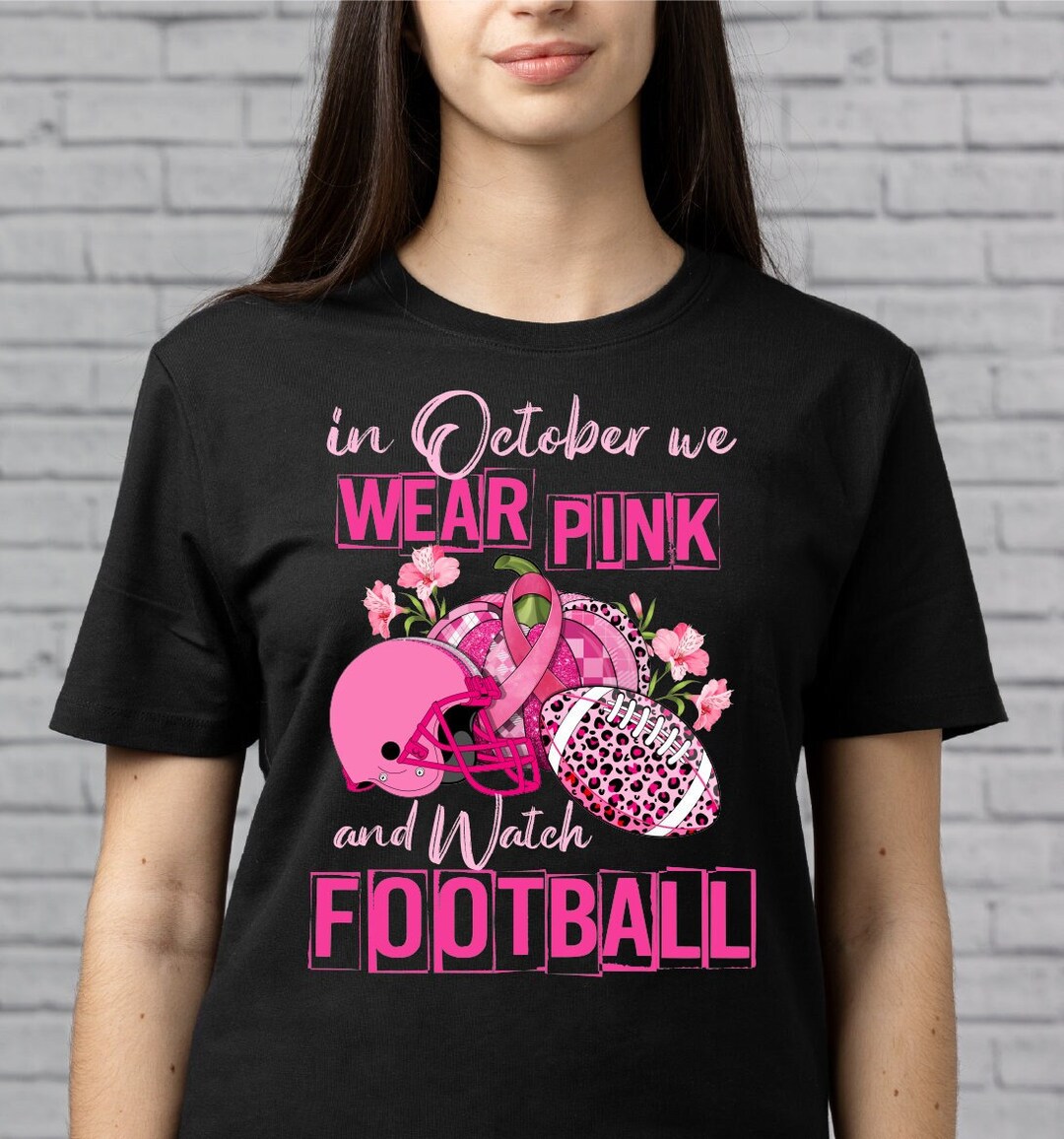 In October We Wear Pink and Watch Football Shirt, Breast Cancer ...