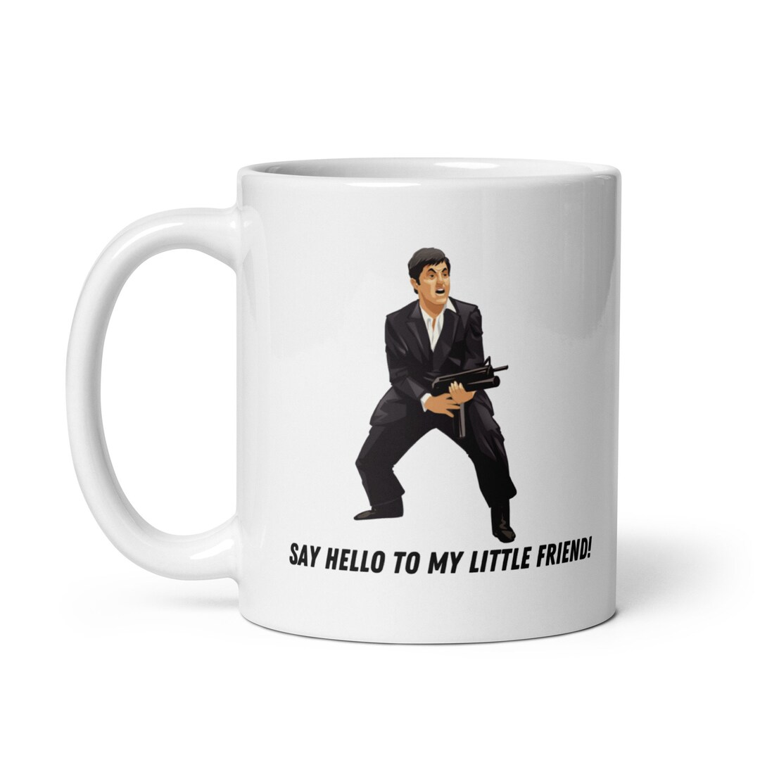 Say Hello to My Little Friend Mug - Etsy