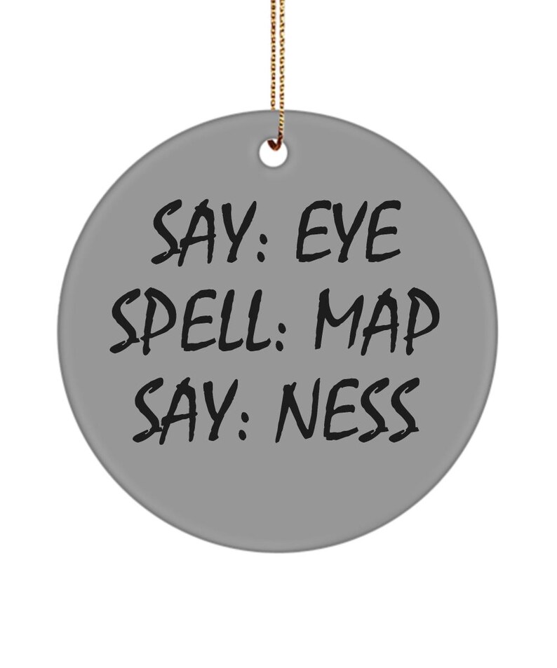 Say Eye Spell Map Say Ness Ornament Funny Vulgar Humorous Gift Ideas ...