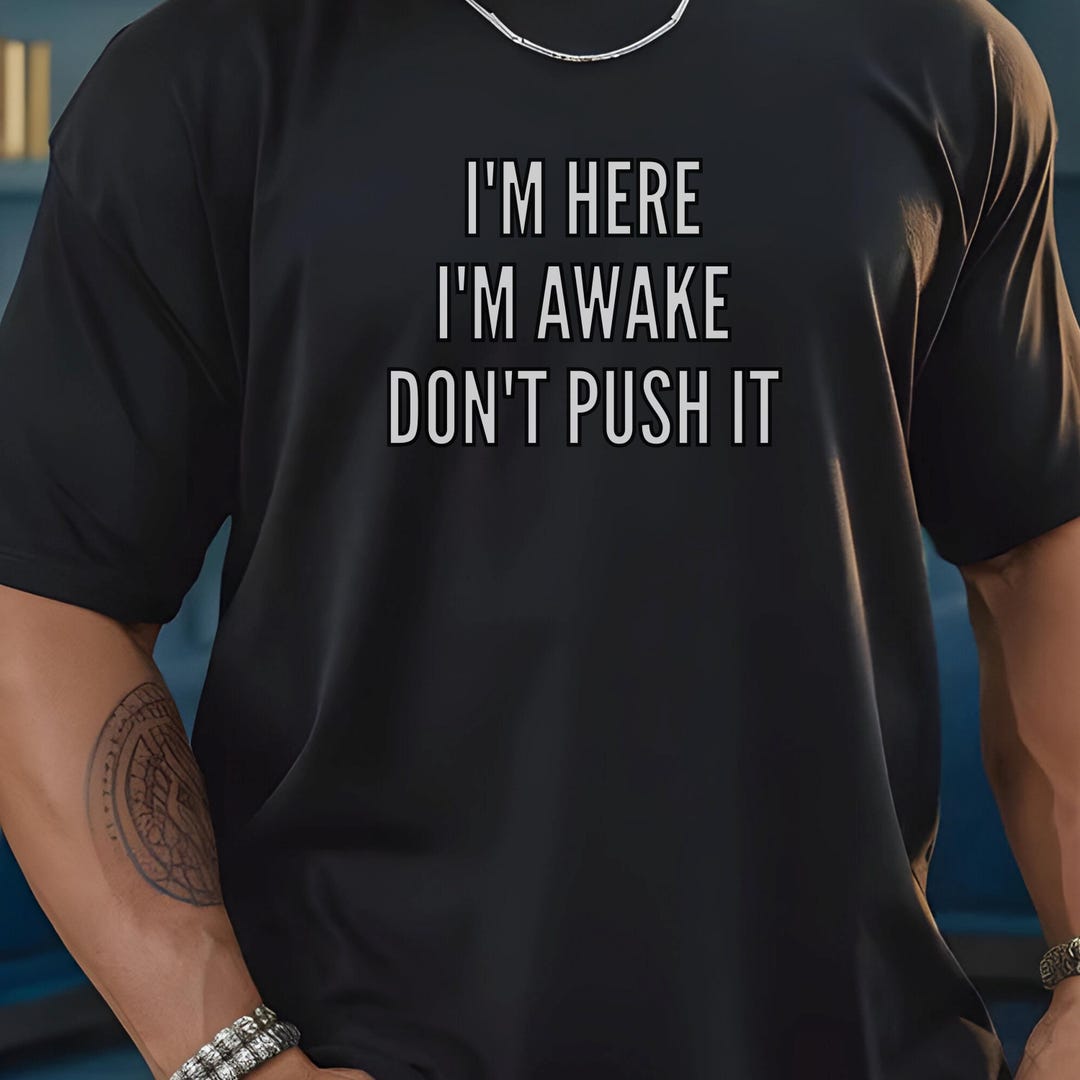 Im Here Im Awake Dont Push It Comfort Colors Tshirt, Funny Gamer Gift ...