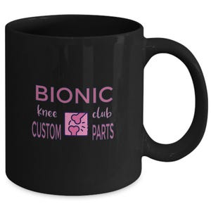 Funny Bionic Knee Club Mug Hilarious Gift for Knee Replacement Warriors ...
