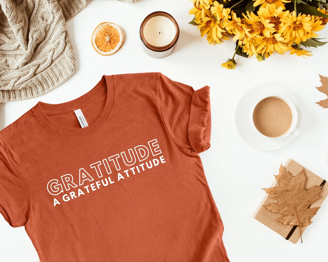 Gratitude - a Grateful Attitude Shirt - Etsy