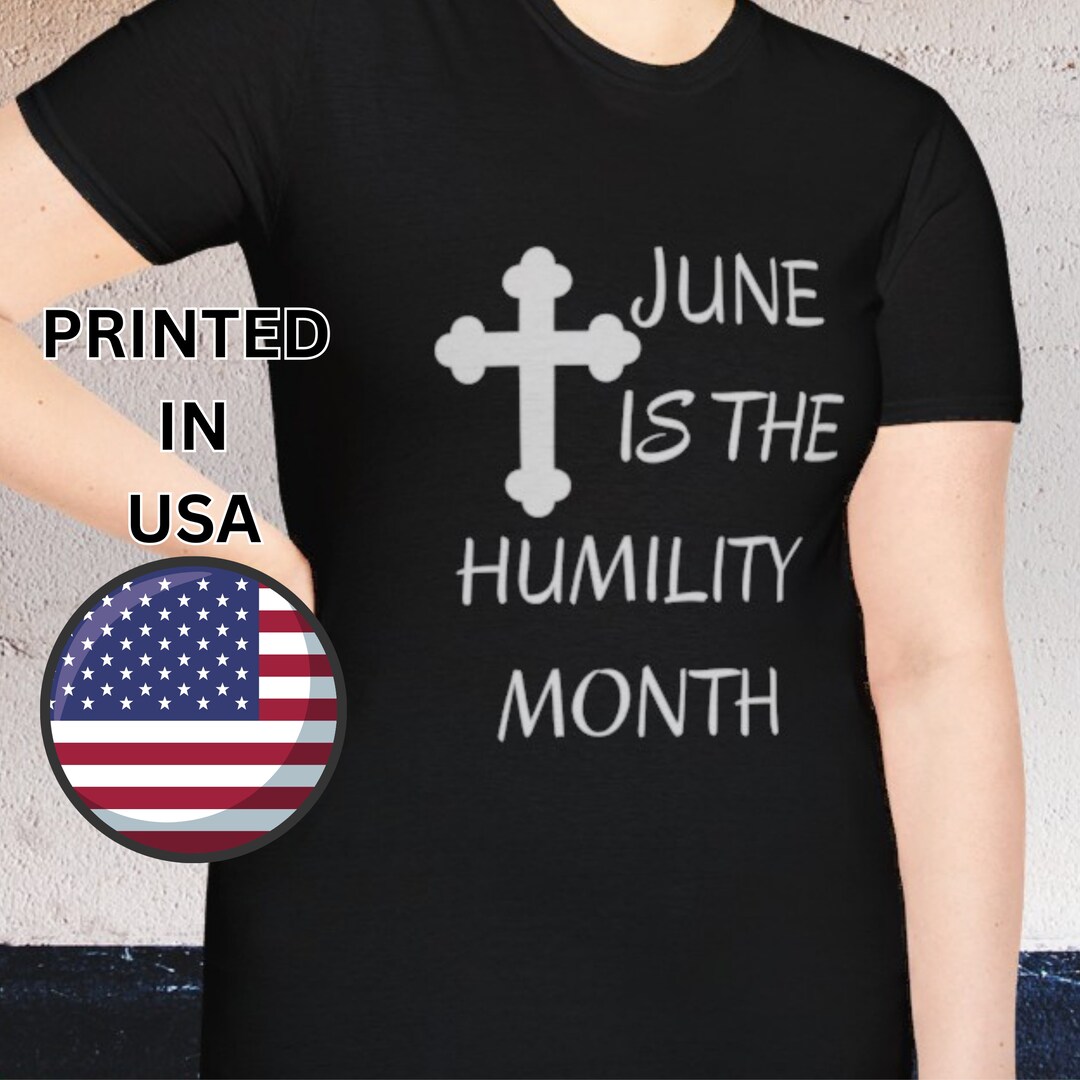 June is the Humility Month Christian Gift Jesus Shirt Unisex Soft Style ...