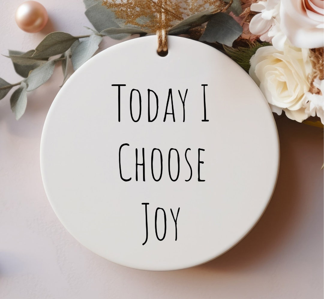 Today I Choose Joy, Today I Choose Joy Ornament, Positivity Ornament ...