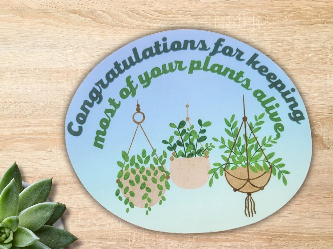 Congratulations for Keeping Most of Your Plants Alive Funny Plant ...
