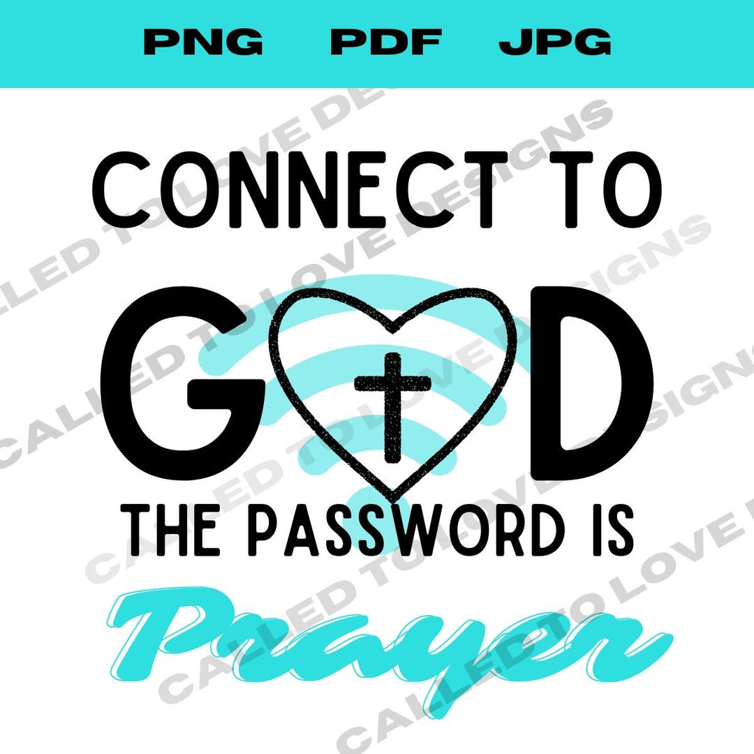 Connect to God, Password is Prayer Design [sublimation] *10 Colors* PNG ...