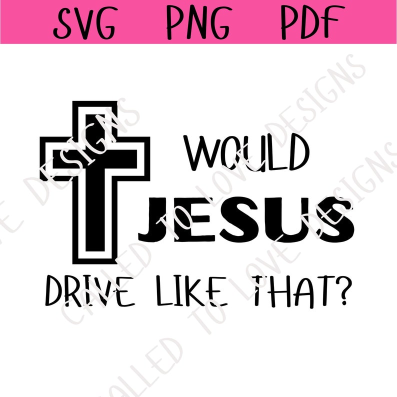 Would JESUS Drive Like That? Car Decal, SVG, JPG - Etsy