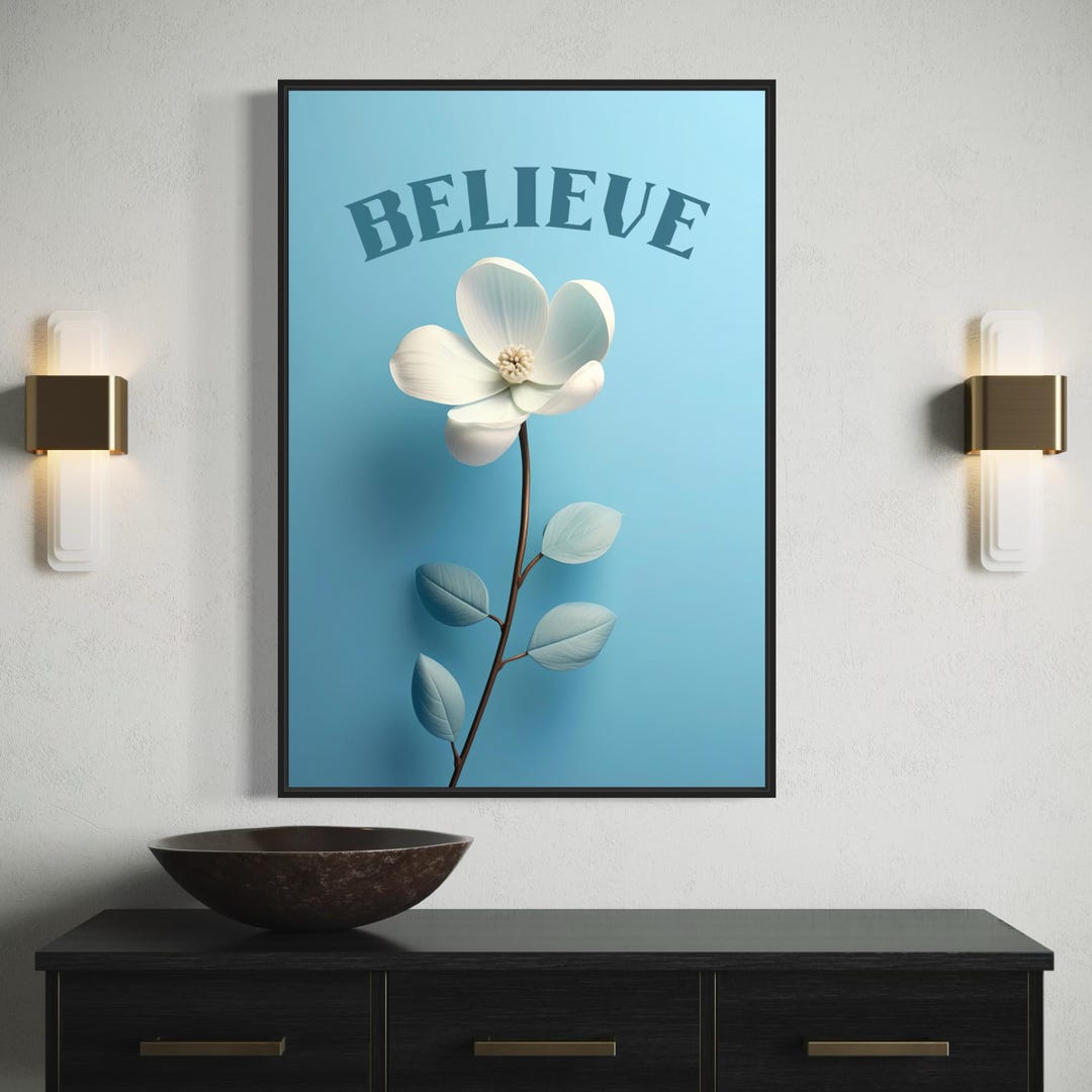 Believe Wall Art, Monochromatic Flower Poster, Motivational Art Gift ...