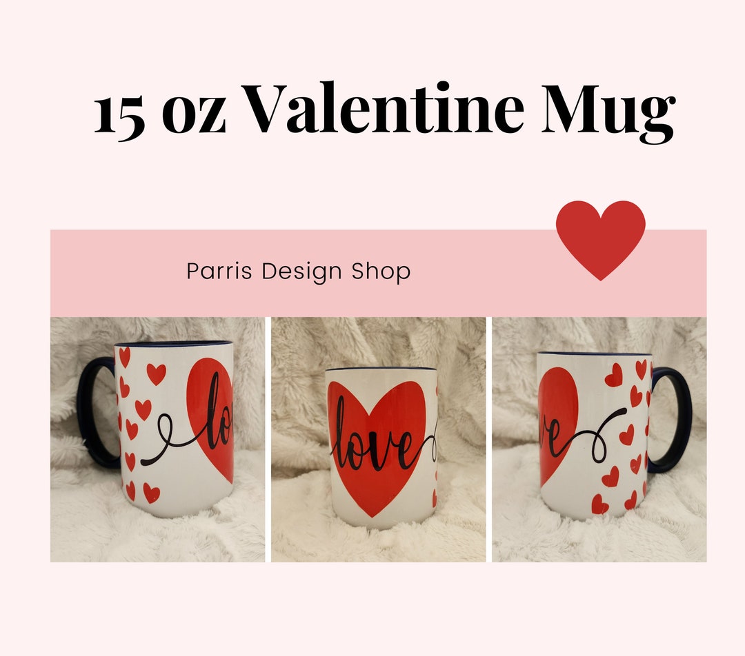 15oz Valentine Love Mug; Custom Handmade Valentine Mug; Red Love Heart ...