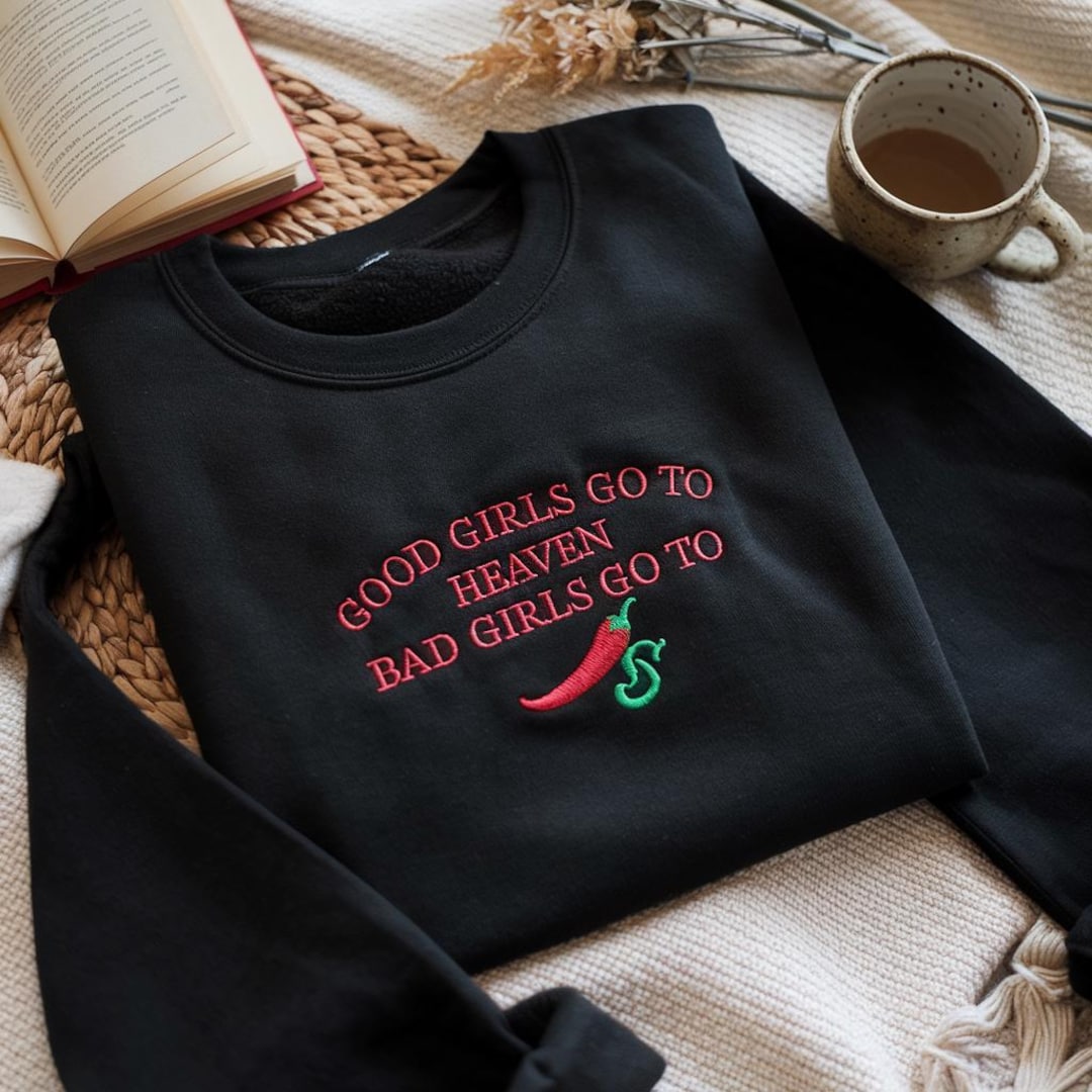 Embroidered Good Girls Go to Heaven, Bad Girls Go to Chili's Sweatshirt, Chili Pepper Shirt, Gag ...