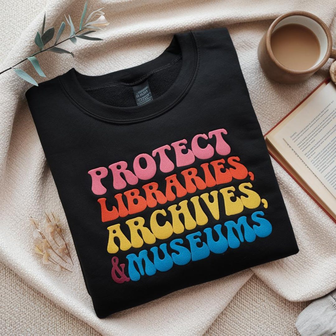 Embroidered Protect Libraries, Archives, and Museums Sweatshirt ...
