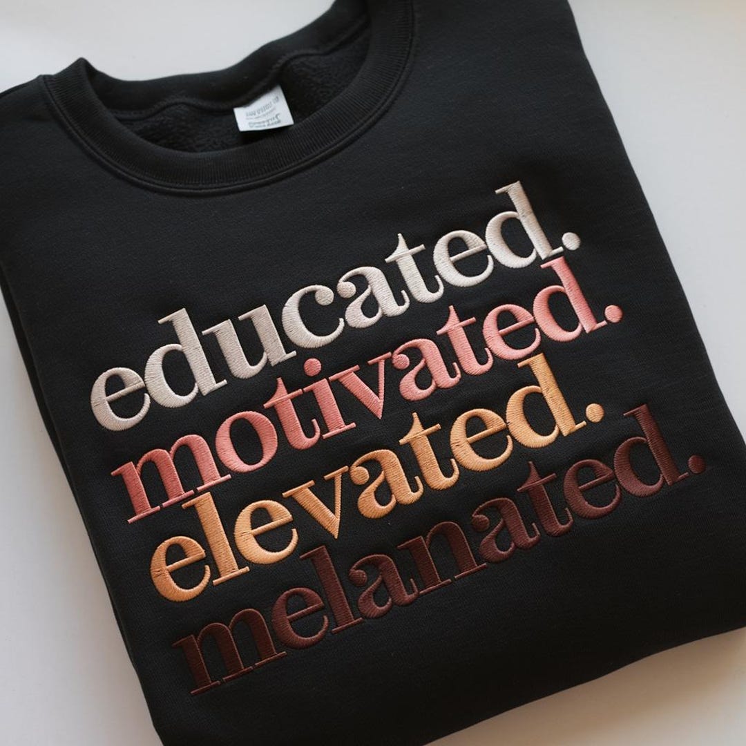 Embroidered Educated Motivated Melanated Sweatshirt, Black History ...