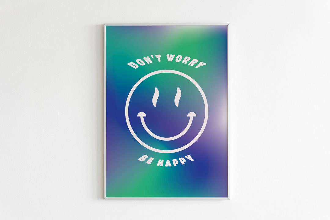 Don't Worry Be Happy | Blue & Green Smiley - Inspirational Gradient ...