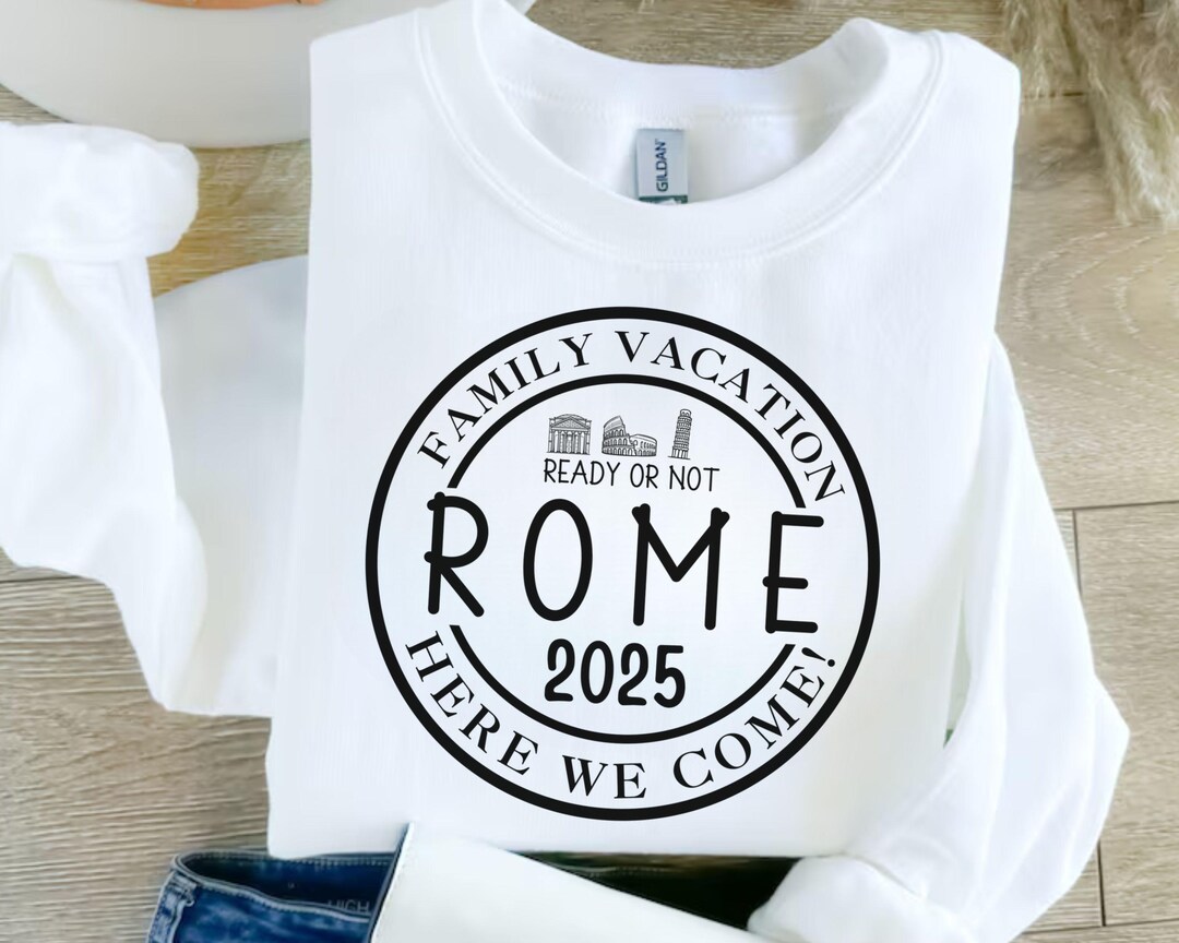 Rome Vacation 2025 Sweatshirt, Girls Trip to Rome Crewneck, Rome Family ...