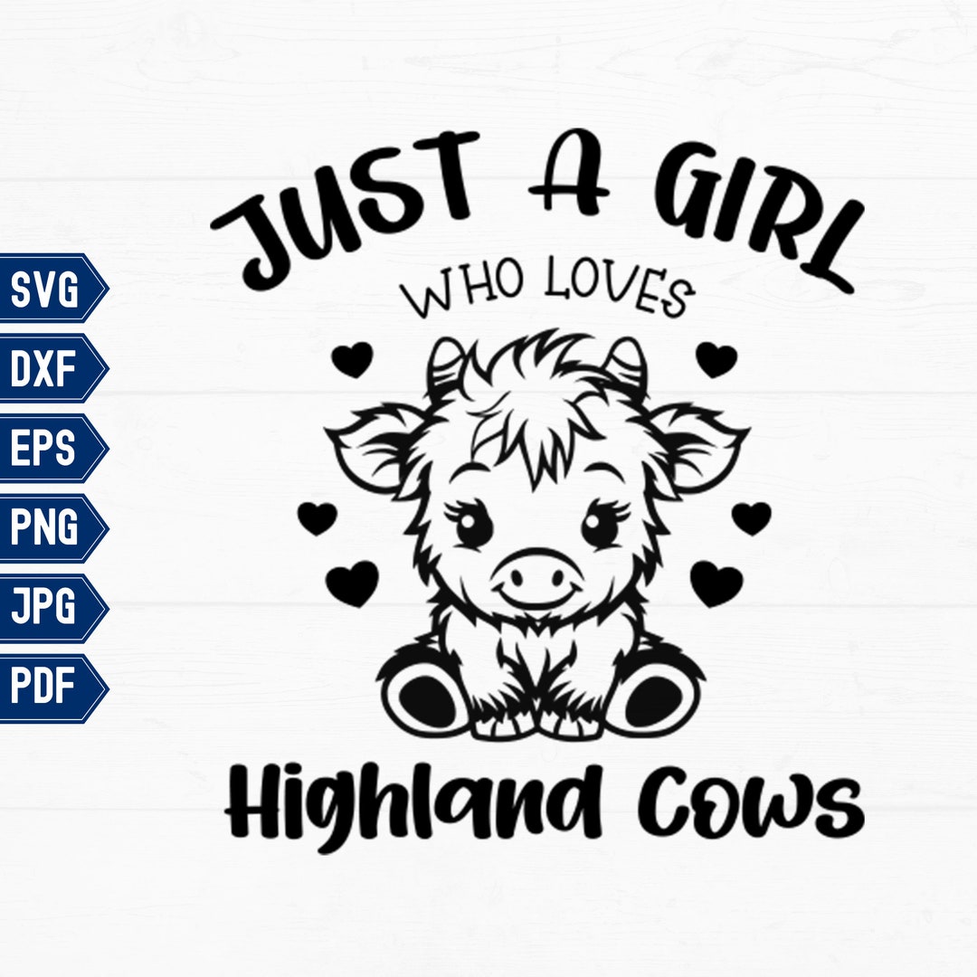 Just A Girl Who Loves Highland Cows Svg, Cute Fluffy Baby Cow ...