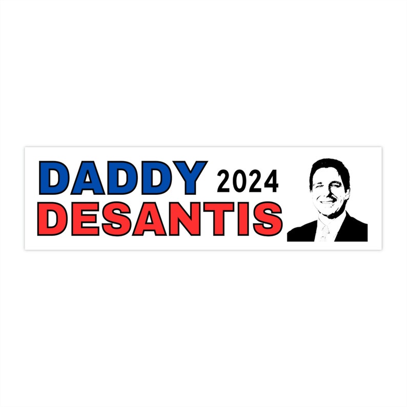 Daddy Desantis 2024 Ron Desantis for President 2024 Republican ...
