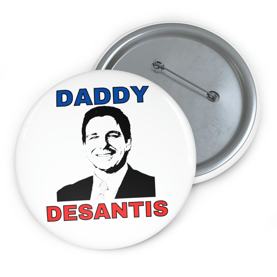 Daddy Desantis Ron Desantis for President 2024 Campaign Pin Button - Etsy
