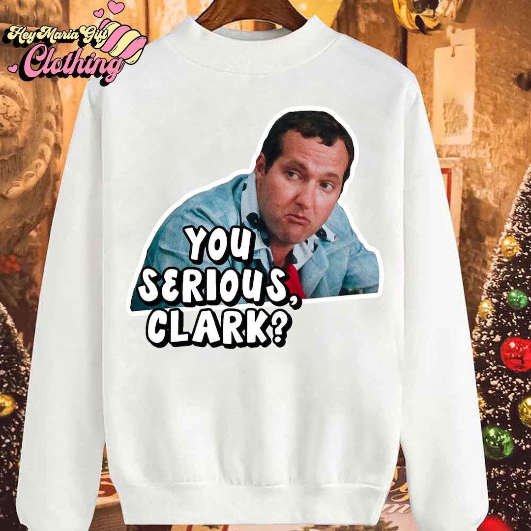 Meme You Serious Clark Christmas Vacation Vintage Unisex T-shirt, You ...