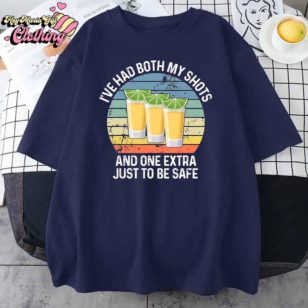Ive Had Both My Shots and One Extra Just to Be Safe Unisex - Etsy