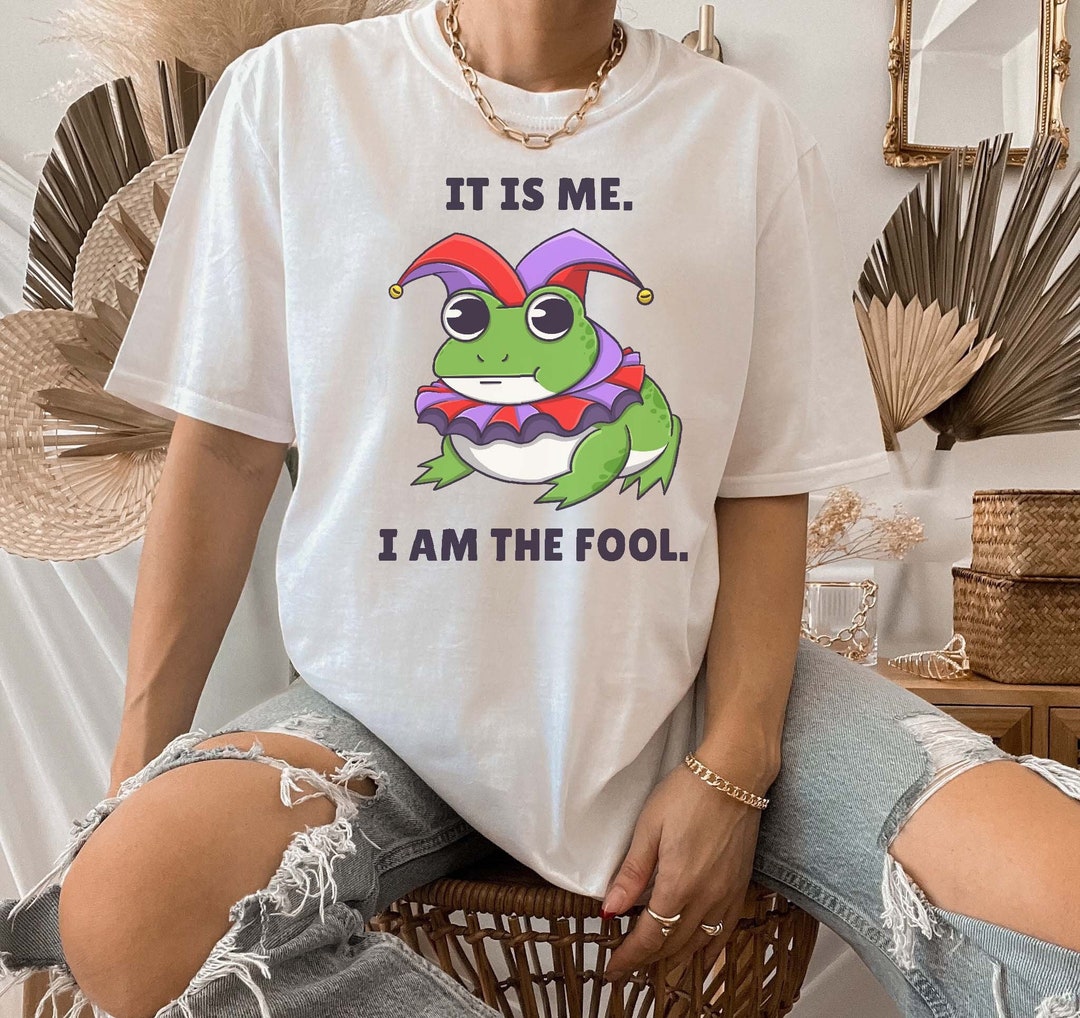 It is Me, I Am the Fool - Frog Clown T-shirt, Funny Meme Tshirt ...