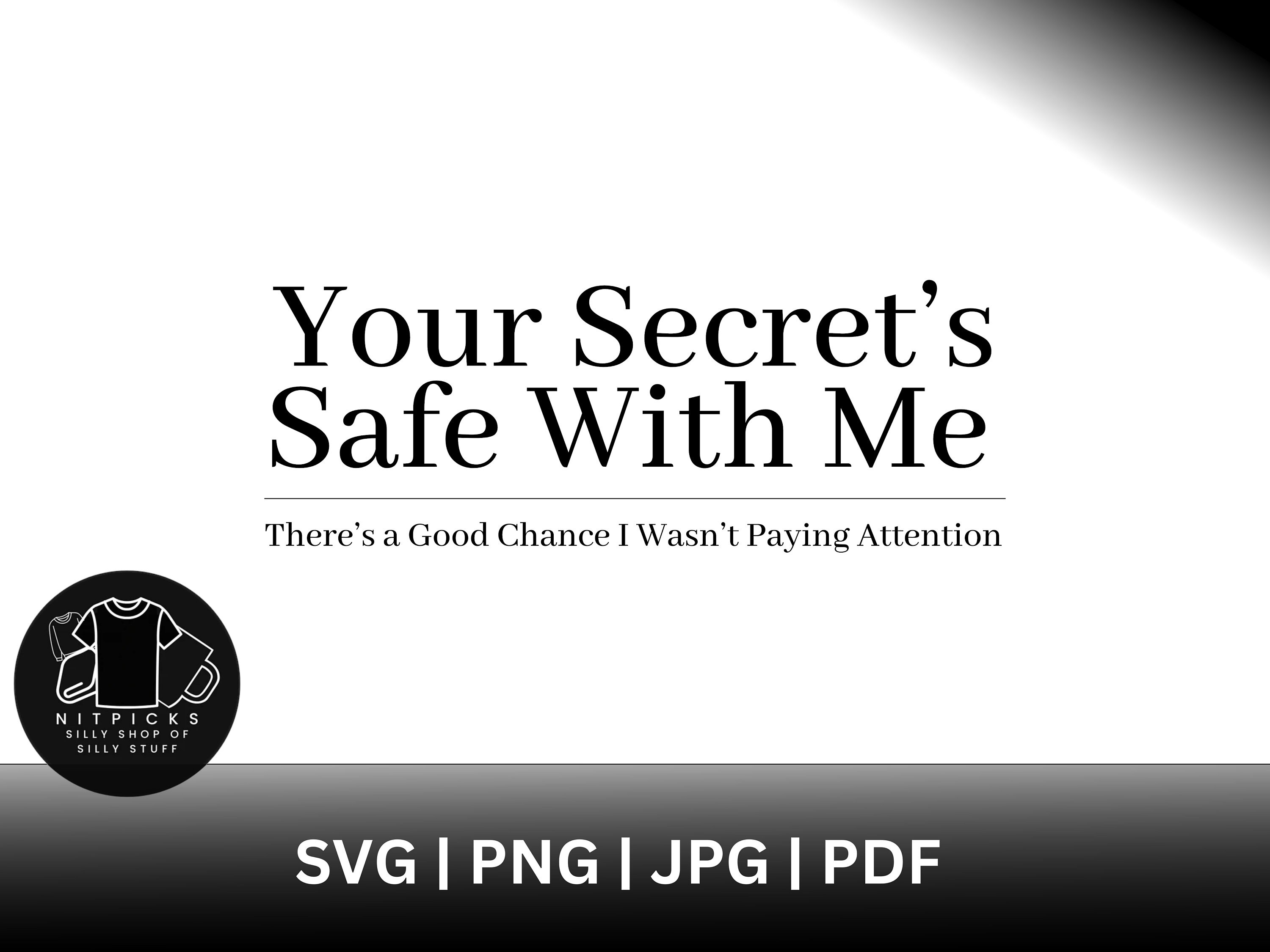 Funny Saying SVG PNG PDF Jpg Your Secret Safe With Me Sarcastic ...