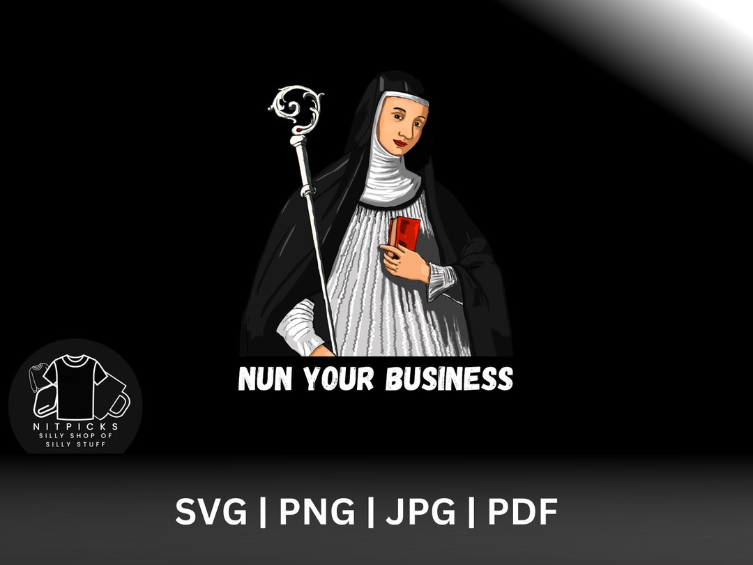 Nun SVG, Pun SVG, Nun Your Business SVG - Etsy