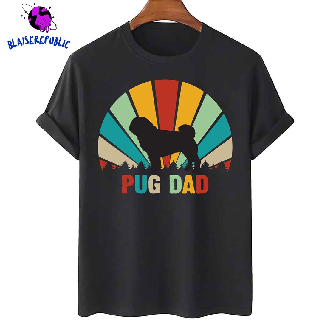 Retro Dog Pug Dad Funny Fathers Day Unisex T-shirt, Pug Dog Gift, Pug ...