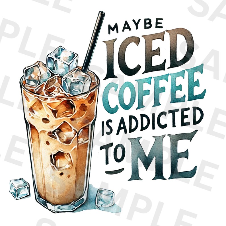 Iced Coffee Sublimation PNG – Funny Coffee Quote Clipart for Shirts ...