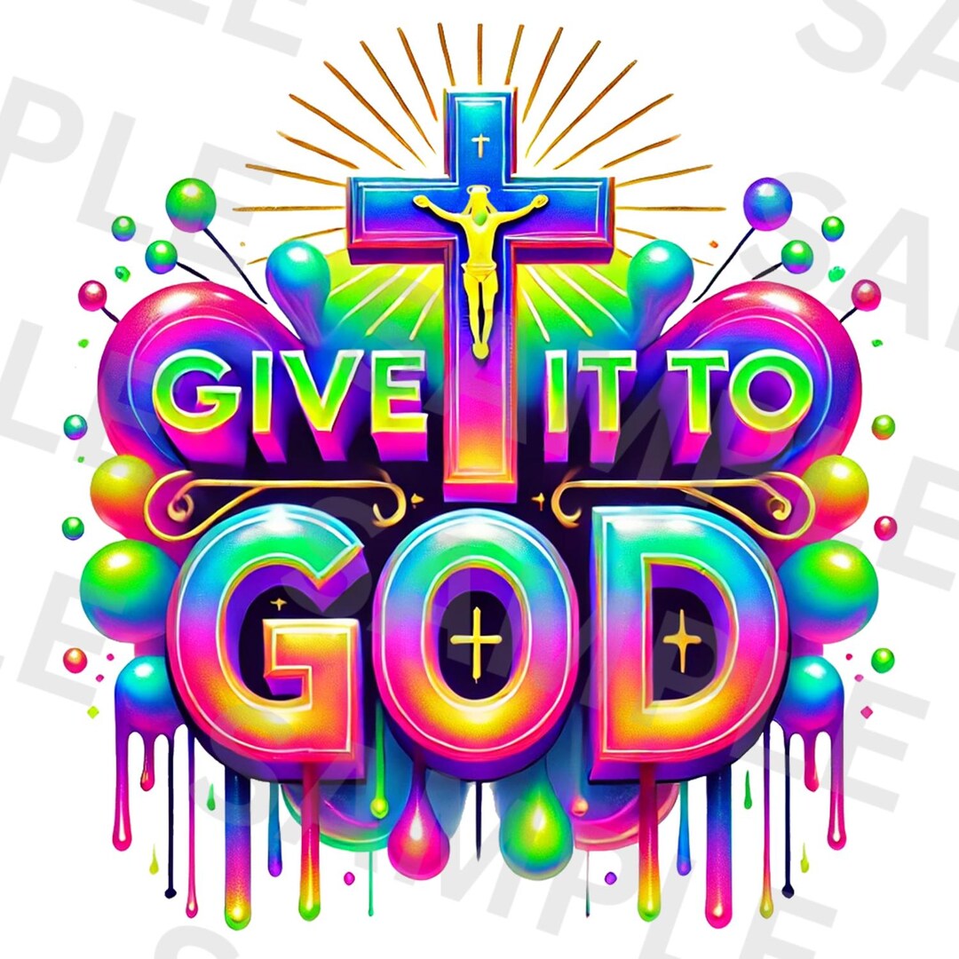 Give It to God Png, Sublimation Design, Faith Png, Religion Png, God is ...