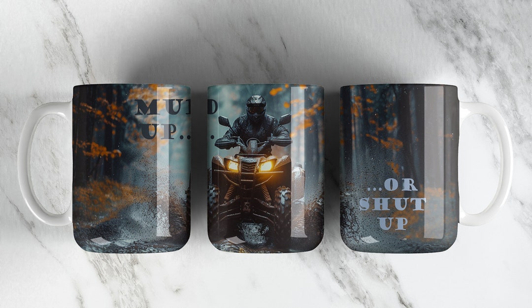 Mud up or Shut up Muddin Image ATV Fun Coffee 15oz Cup Design PNG File ...