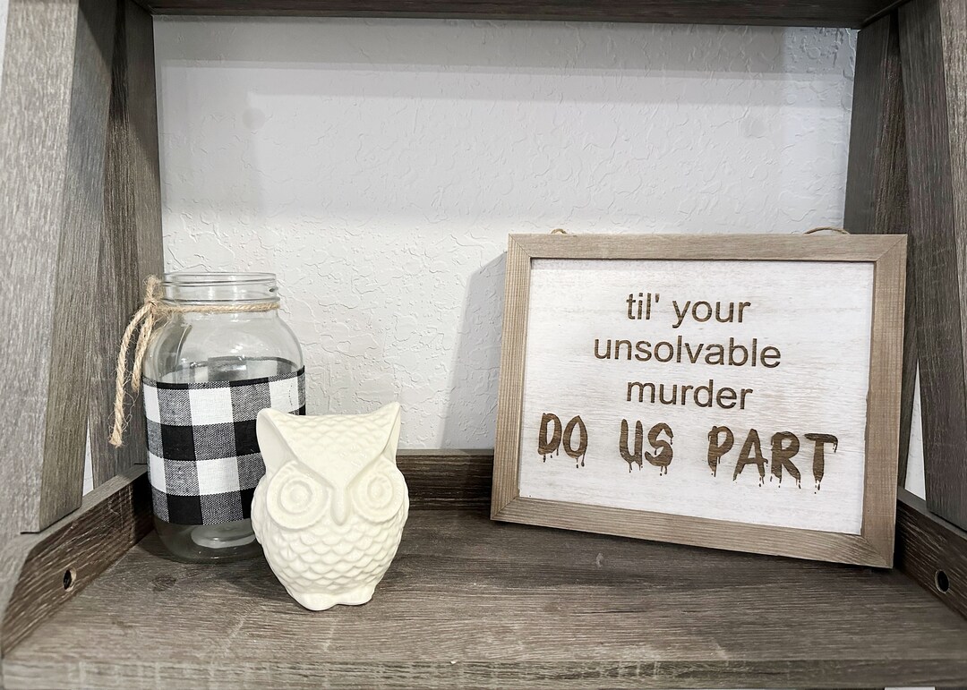 Crime Junkie Gift Funny Sign Til Your Unsolvable Murder Do Us Part ...