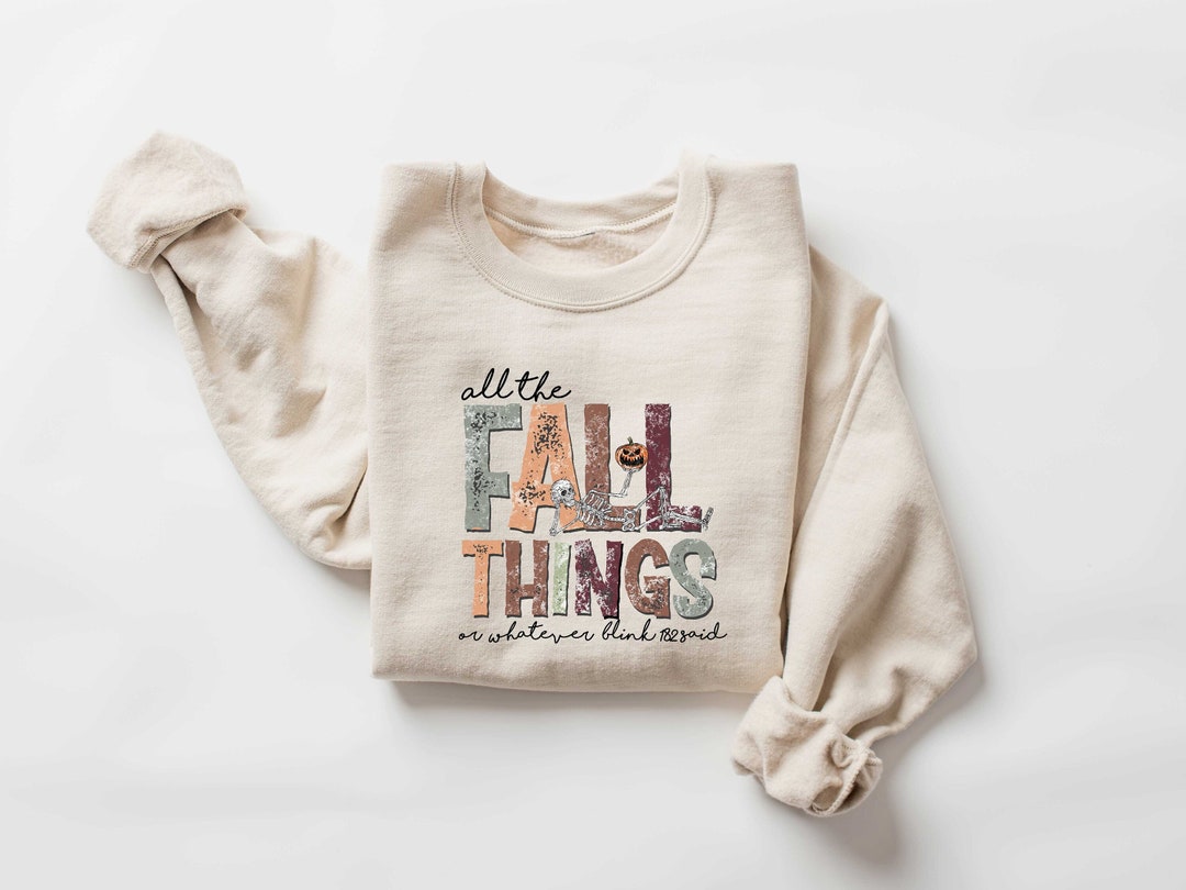 All the Fall Things or Whatever Blink 182 Said, Funny Fall Sweatshirt ...