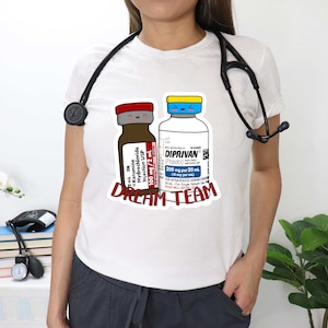 Dream Team, Nurse Friends, ICU Propofol Shirt, Friends Nurse Shirt, ICU ...