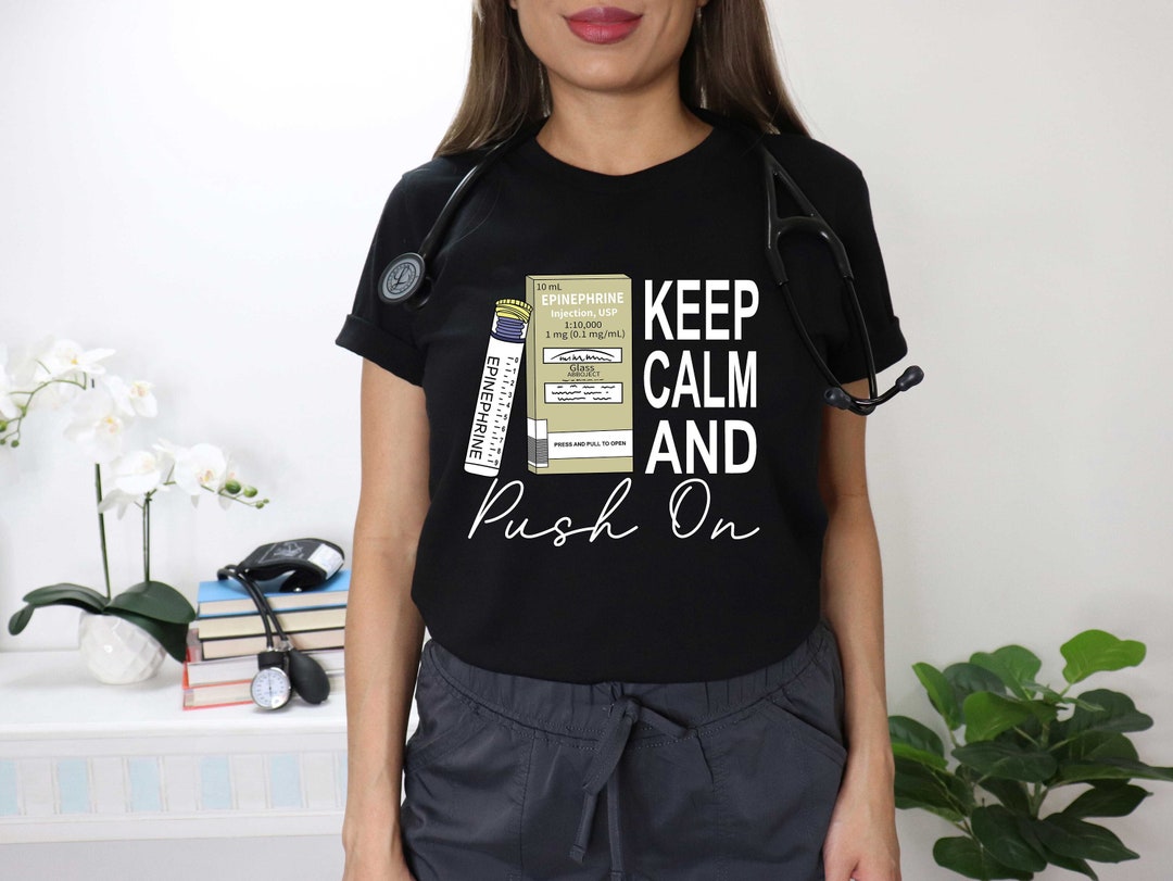 Keep Calm and Push on Shirt, ICU Nurse Shirt, Intensive Care Unit Nurse ...