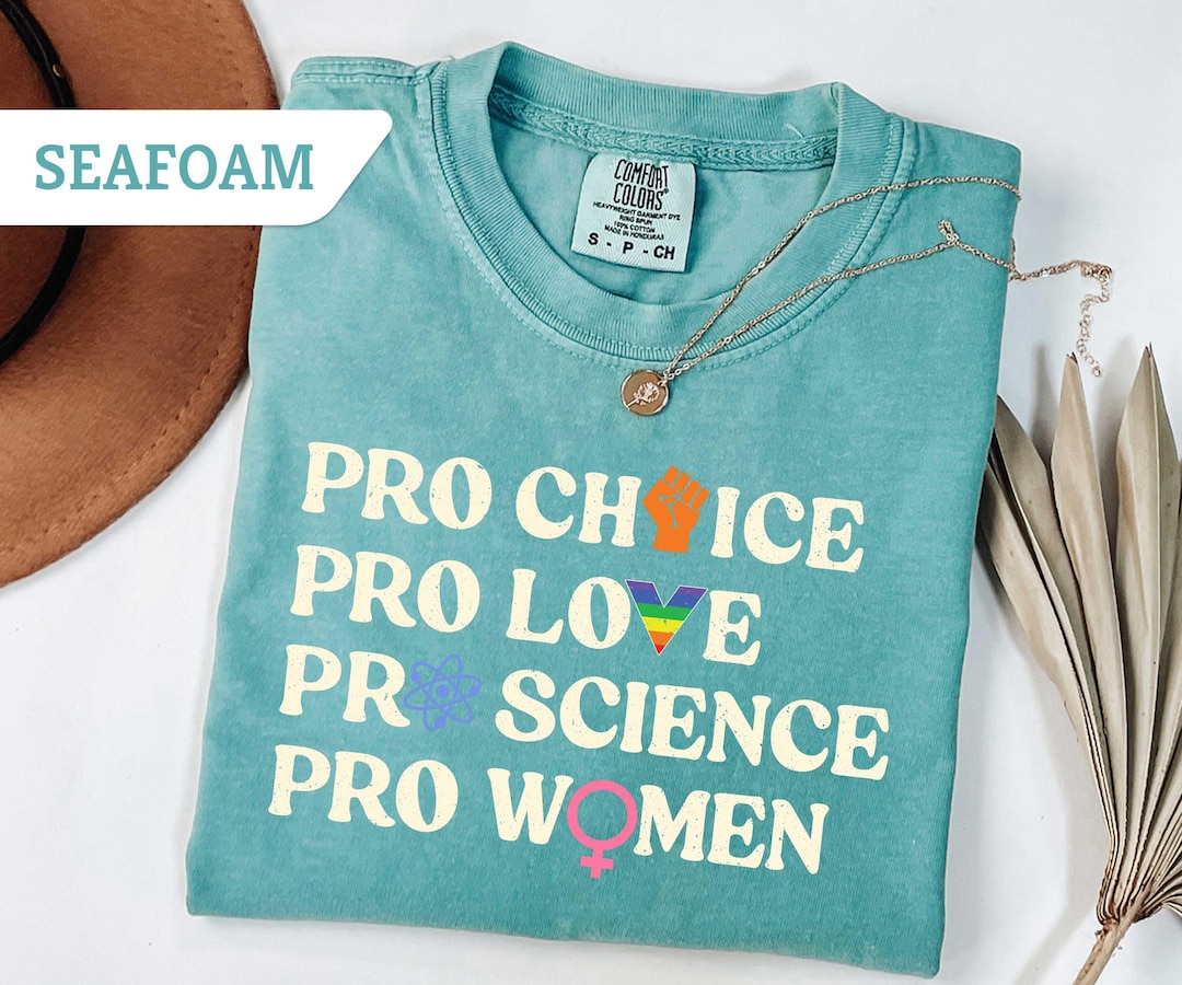 Comfort Colors® Pro Choice Pro Love Pro Science Pro Women Shirt, Women ...
