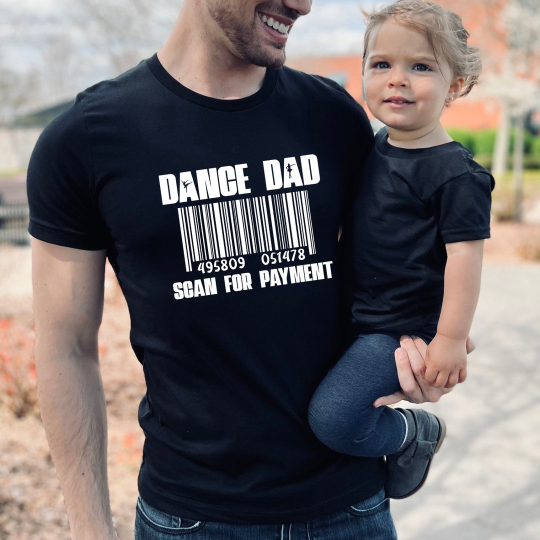 Dance Dad Scan for Payment, Dancer Dad Shirt, Fathers Day Shirt, Funny ...